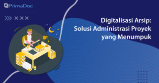 Digitalisasi Arsip: Solusi Administrasi Proyek yang Menumpuk - PrimaDoc