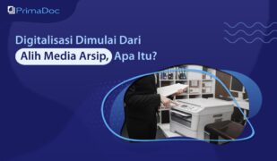 Digitalisasi Dimulai Dari Alih Media Arsip, Apa Itu? - PrimaDoc