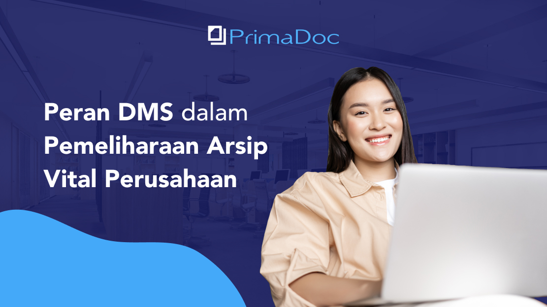 Peran DMS dalam Pemeliharaan Arsip Vital Perusahaan - PrimaDoc