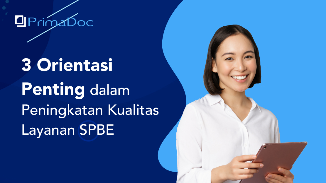 3 Orientasi Penting dalam Peningkatan Kualitas Layanan SPBE - PrimaDoc