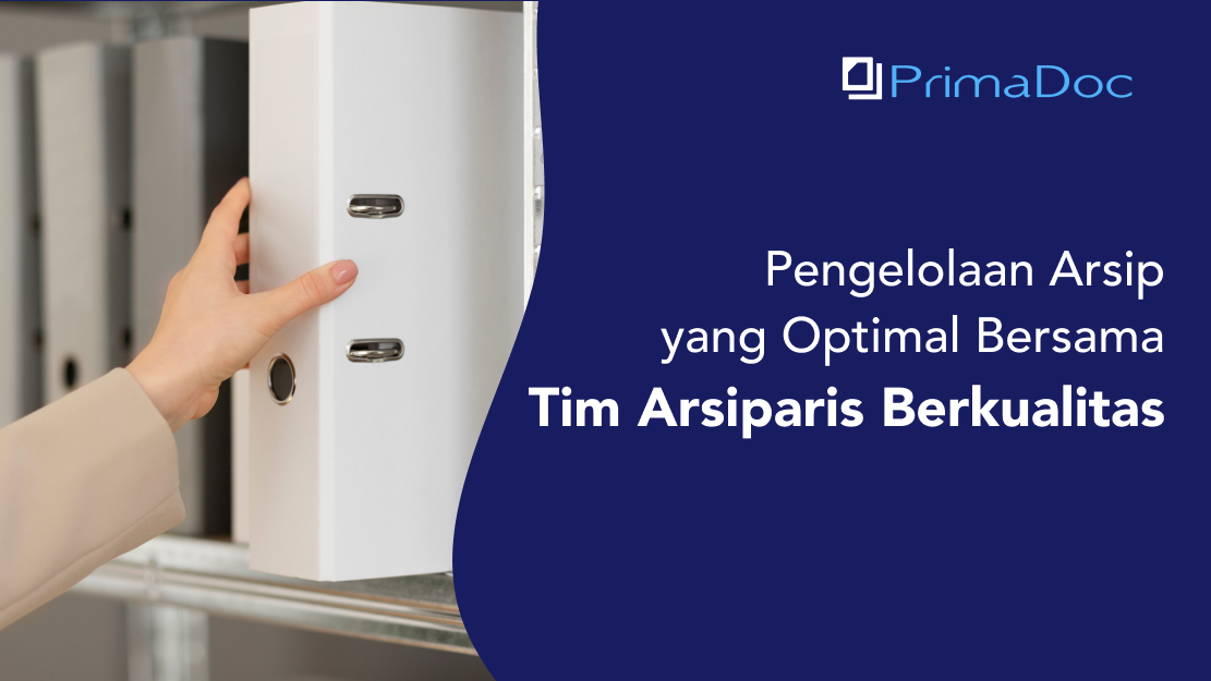 Pengelolaan Arsip yang Optimal Bersama Tim Arsiparis Berkualitas
