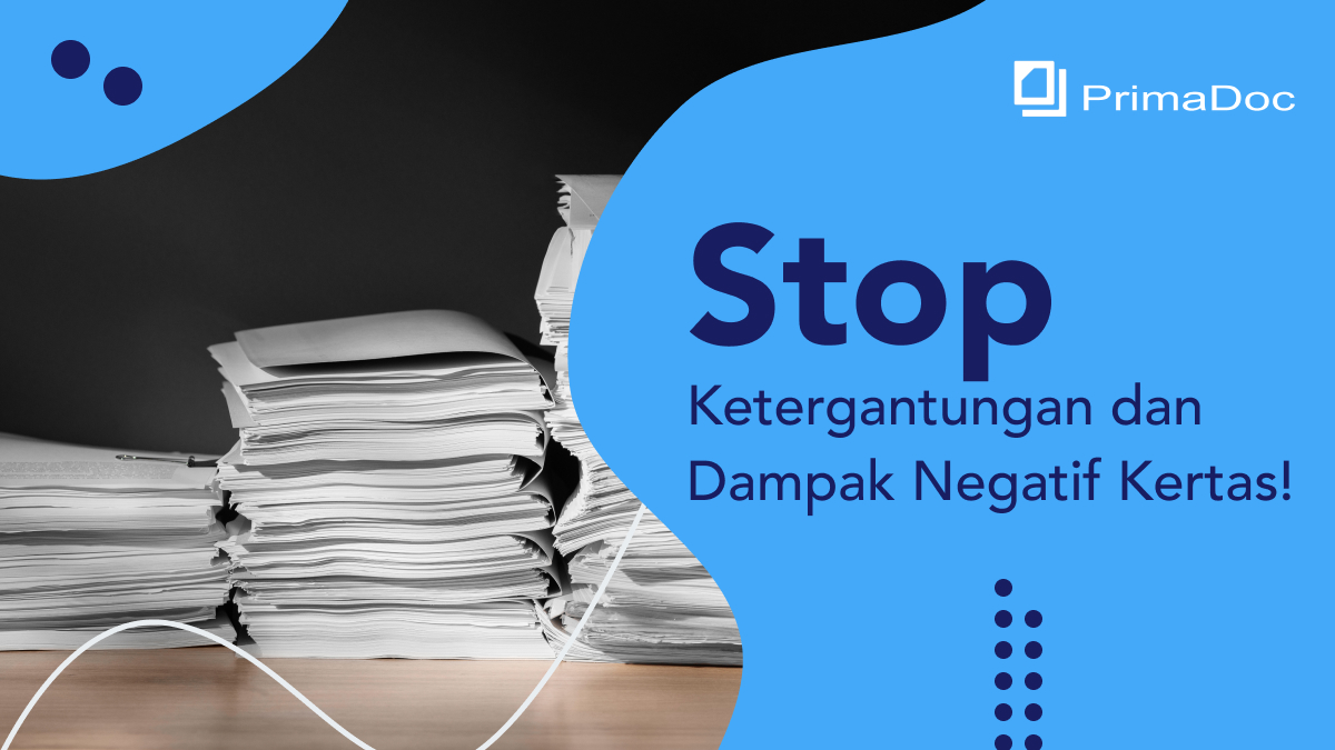 Stop Ketergantungan dan Dampak Negatif Kertas!
